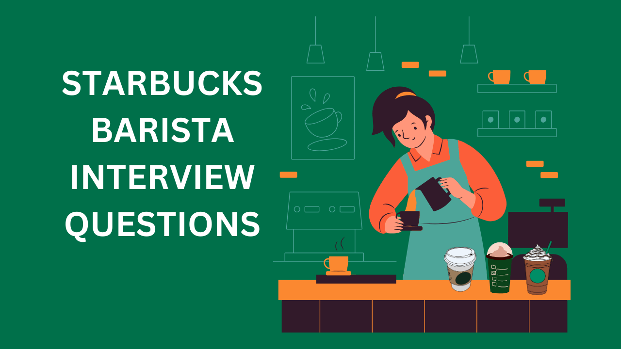 Starbucks Barista Interview Questions [Includes Best Possible Answers]